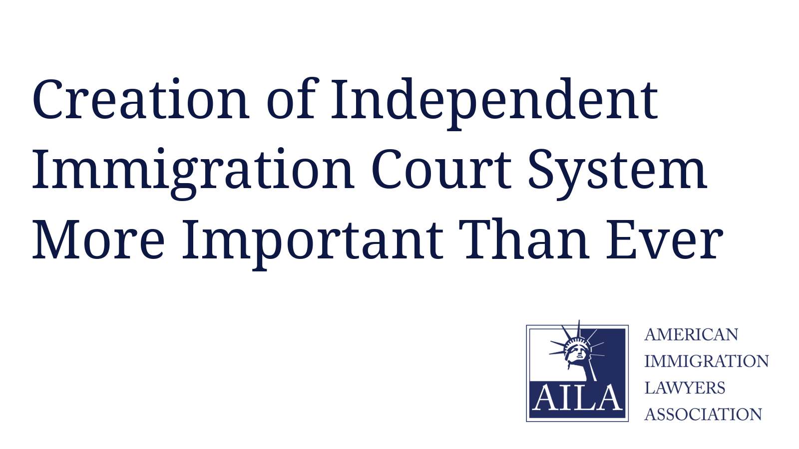 AILA: Creation of Independent Immigration Court System More Important ...